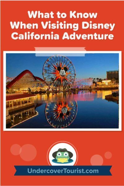 What to Know When Visiting Disney California Adventure