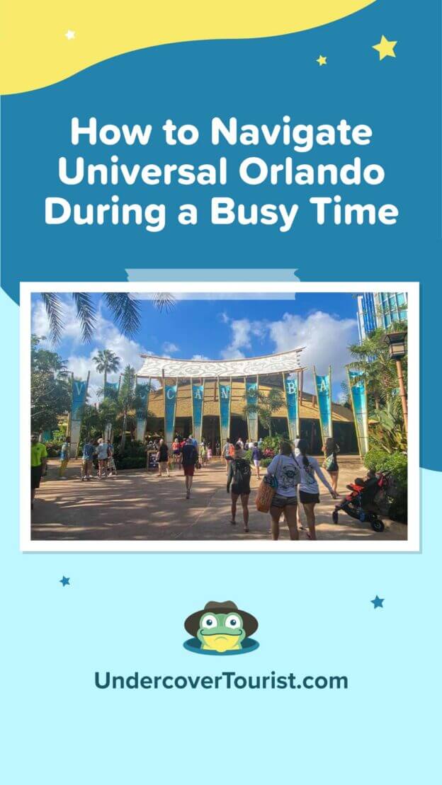 I'm Going to Universal During a Busy Time. Now What?