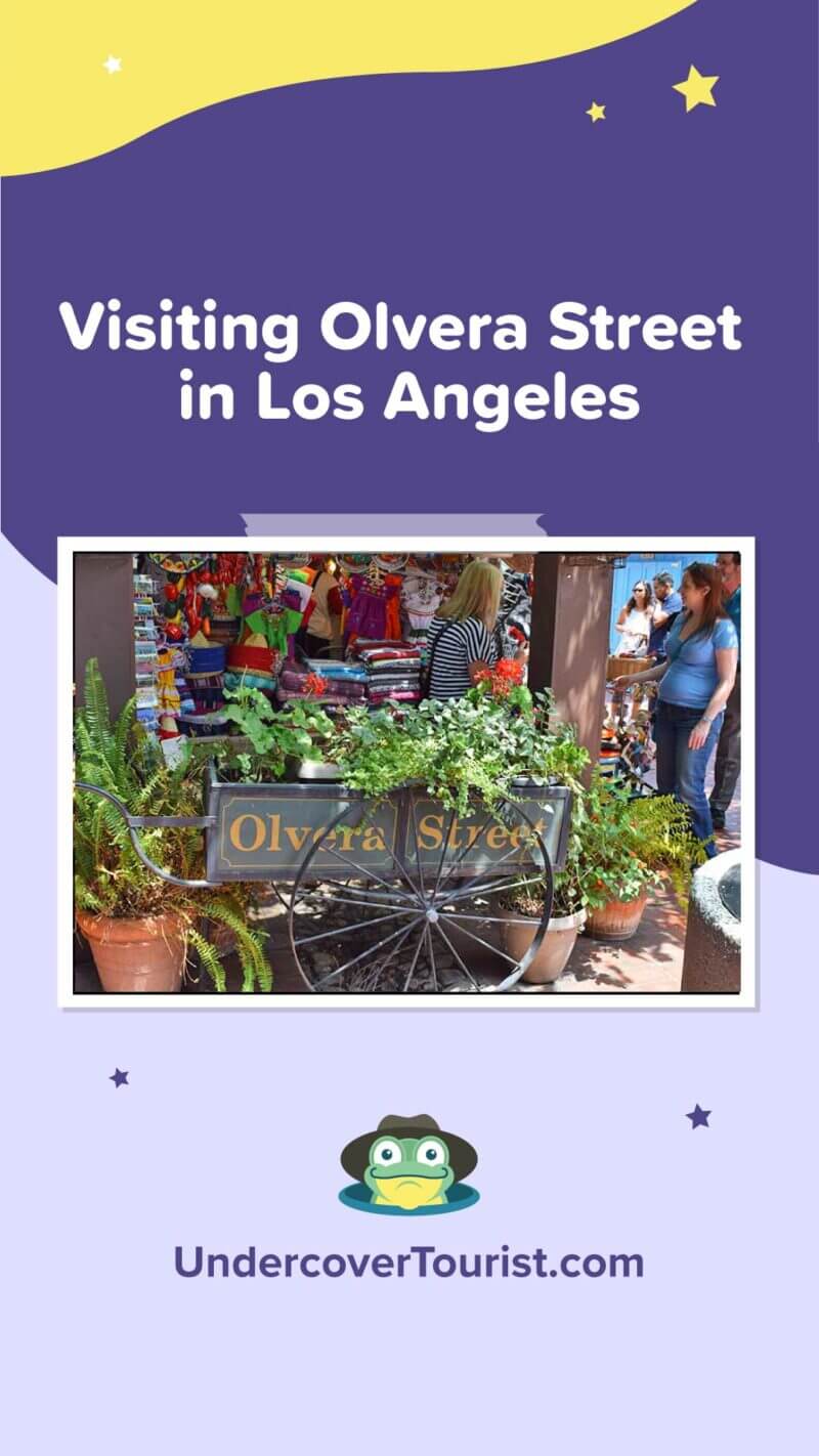 Visiting Olvera Street—The Oldest Street in Los Angeles