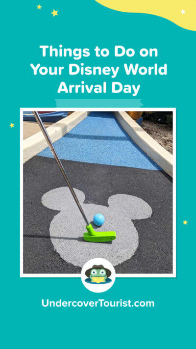 How to Spend Your Arrival Day When You Go to Disney World